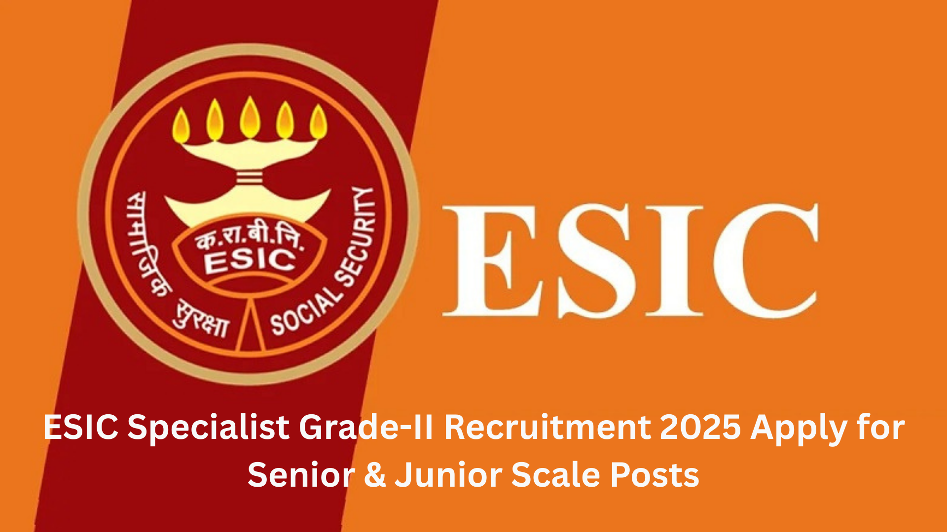 ESIC Grade-II Specialist Vacancy 2025 – Apply Before 26 May 2025 - sarkarimission.in
